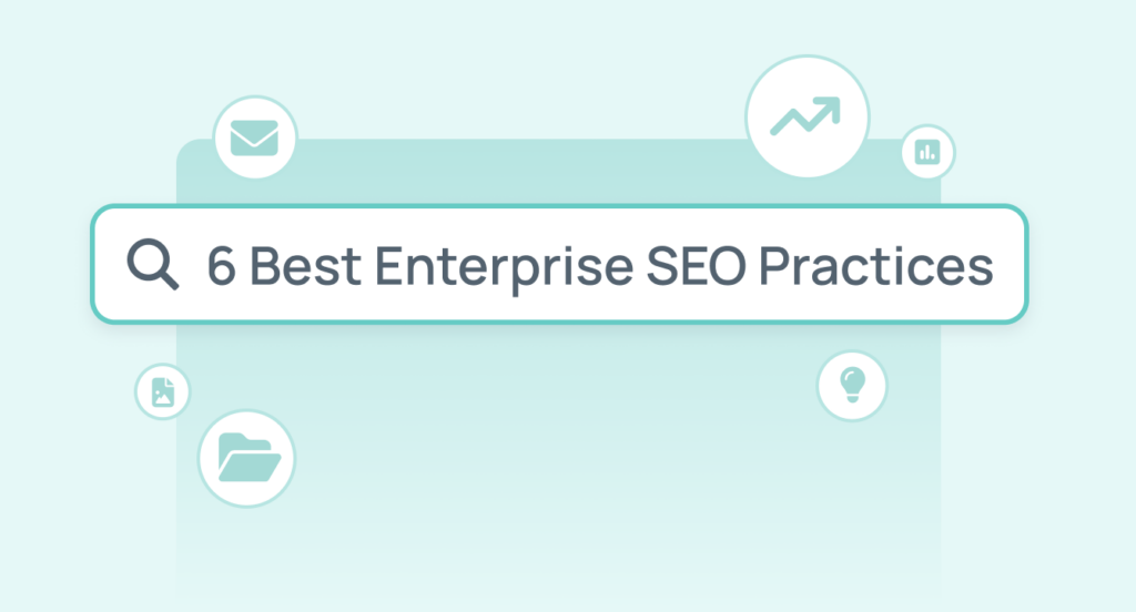 Enterprise Search Engine Optimization: 6 Best Practices